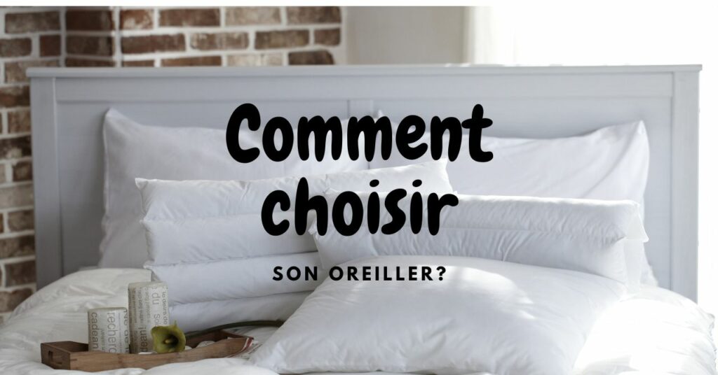 Comment choisir un oreiller de qualité?